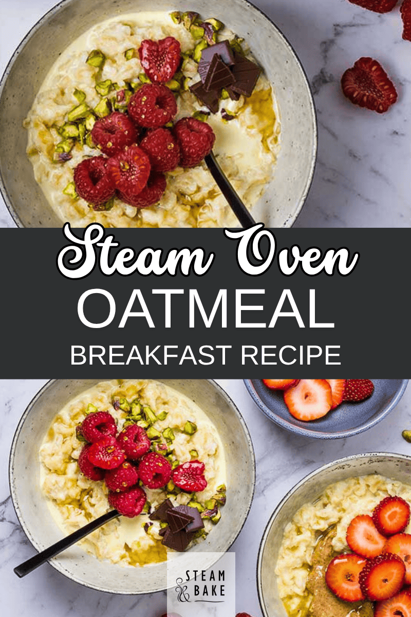 How to Make Oatmeal in a Steam Oven - Steam & Bake